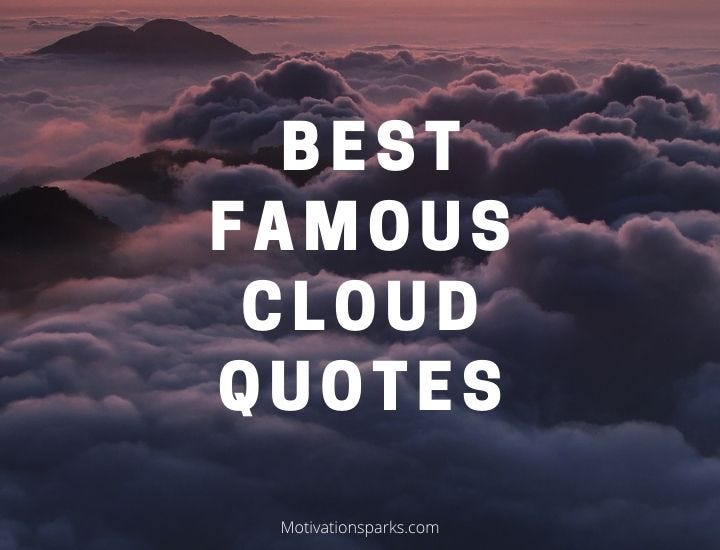 Famous Cloud Quotes Top 25 Most Inspirational And Motivation Quotes On