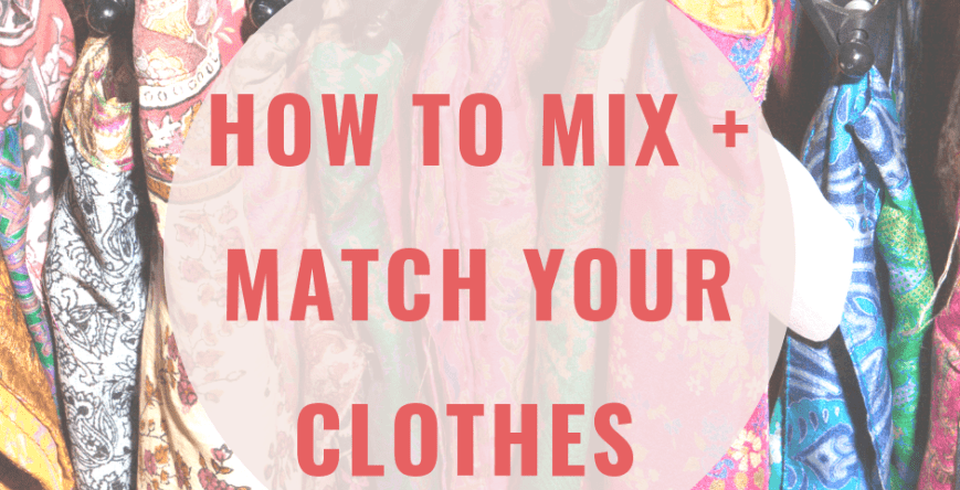 Mix And Match Your Clothes If You Struggle To Style Your Clothes Every