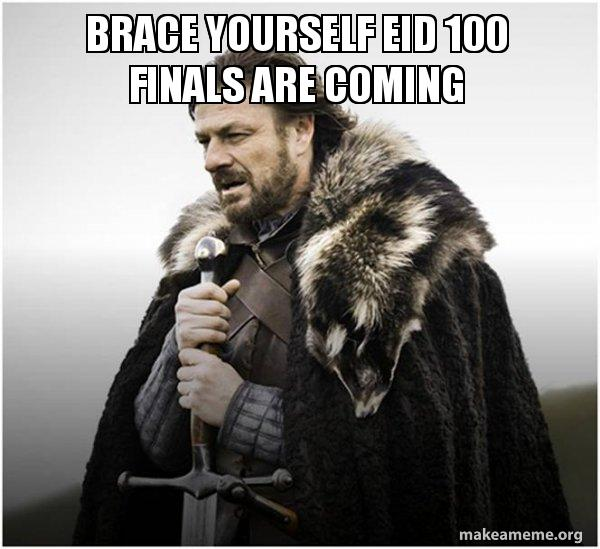 Brace Yourself Finals Are Coming