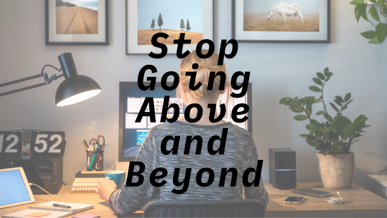 What Does It Mean To Go Above And Beyond At Work