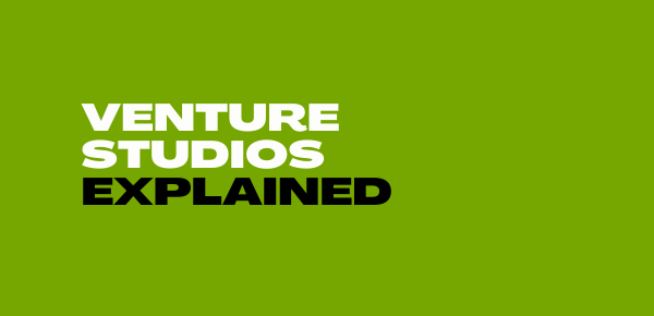 What are Venture Studios? And how have they evolved with the market? - Anthemis