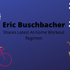 Eric Buschbacher – Medium