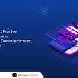 Top App Ideas Using React Native Technology | by Sophia Martin | codeburst