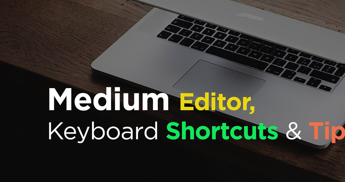 medium-editor-keyboard-shortcuts-and-tips-by-sosipatros-birntachas