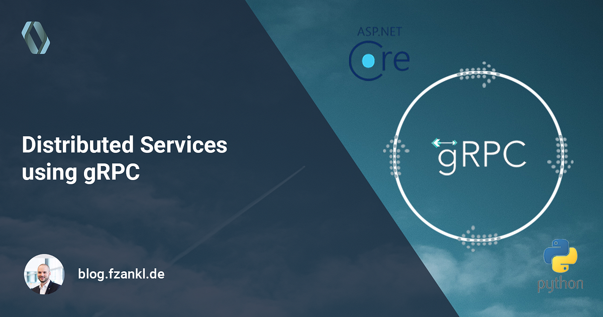 Distributed Services Using Grpc Practical Guide To Grpc And How To Use By Fabian Zankl