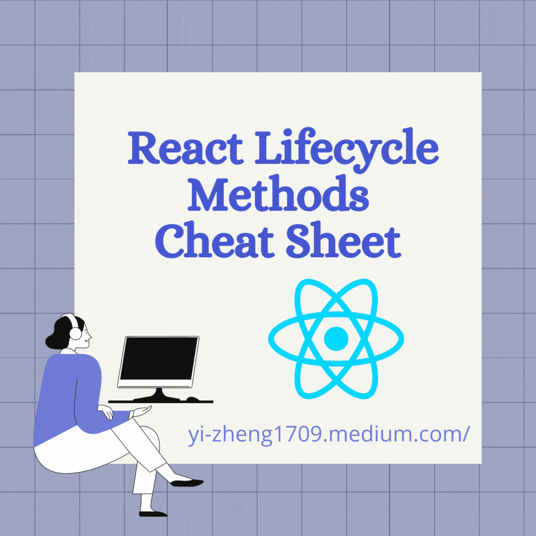 React Lifecycle Methods Cheat Sheet | by Eva Yi Zheng | Nerd For Tech | Medium