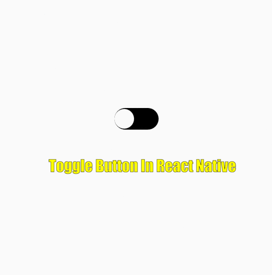 How To Create A Toggle Button With Animation In React Native
