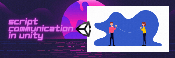 Script Communication In Unity Using Getcomponent By Tristan Mendiola Jun 2022 Medium