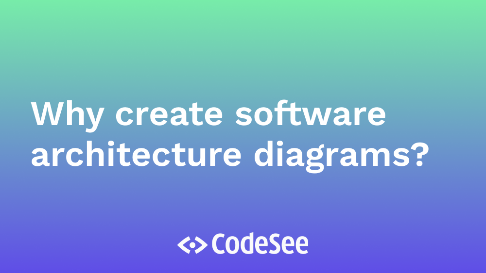 Why create software architecture diagrams? | by CodeSee Developer | Codesee.io | Medium
