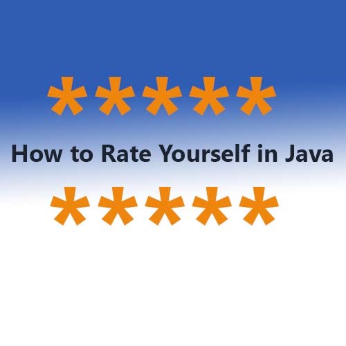 How to Rate Yourself in Java. Hello readers we welcome you all to… | by ...