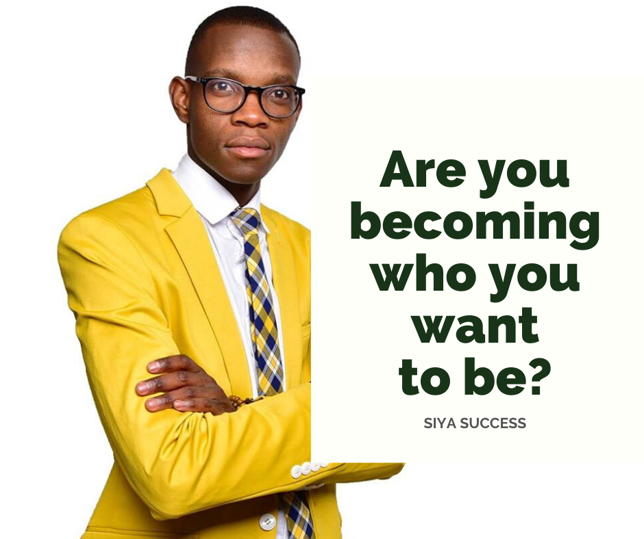Are you becoming who you want to be? | by Siya Success | Medium