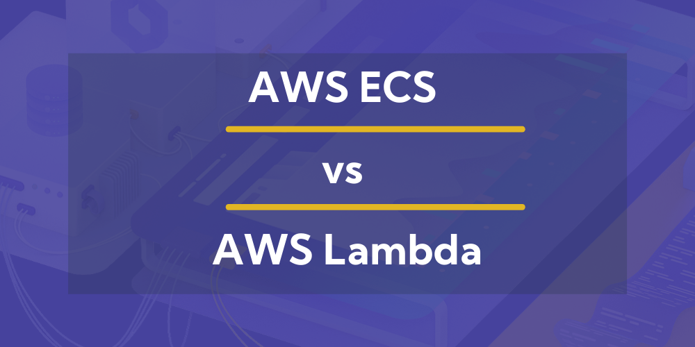 AWS ECS vs AWS Lambda. Both Amazon ECS and AWS Lambda were… | by Taavi Rehemägi | Dev Genius