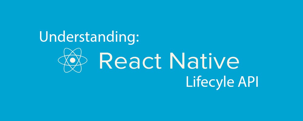 Understanding React Native Component Lifecycle Api | by Salah Eddine ...