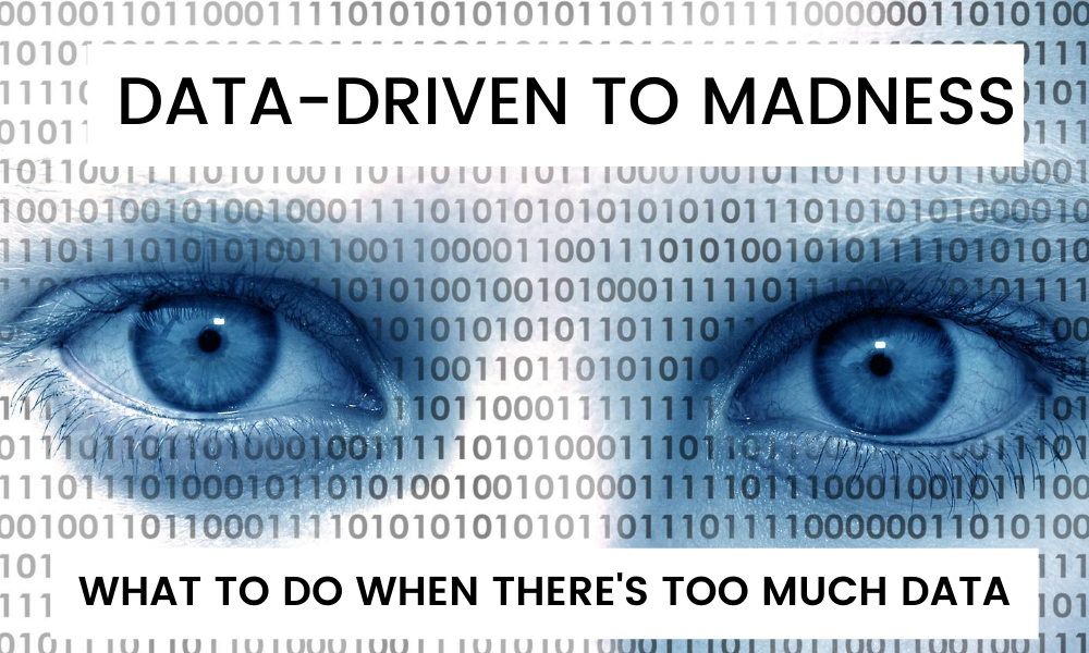 Data-driven to madness: What to do when there’s too much data | by Ahmet Soybelli | Millimetric ...