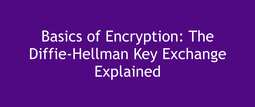 Basics of Encryption: The Diffie-Hellman Key Exchange Explained | by Codesphere | Codesphere ...