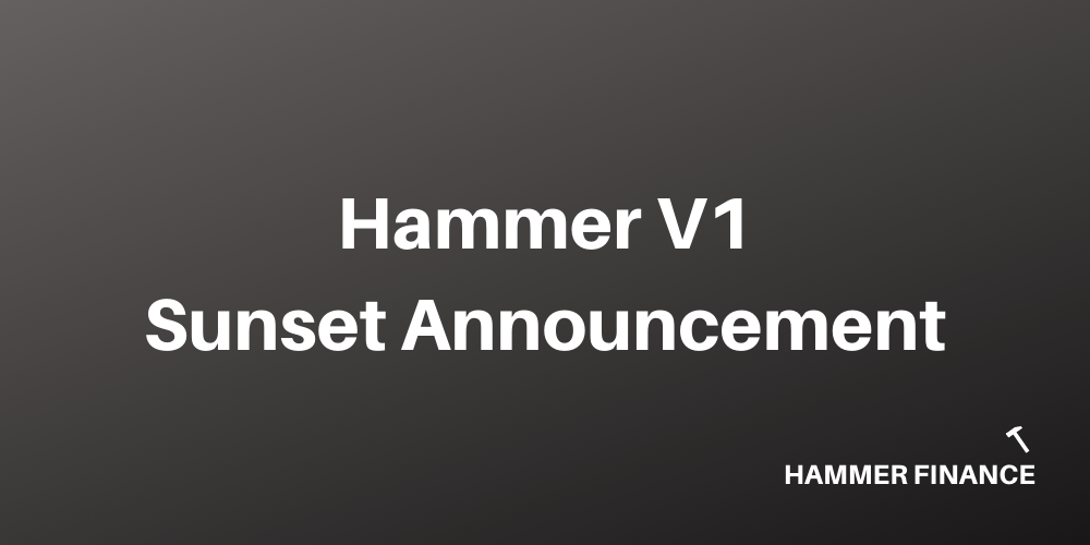 Hammer Finance V1 Sunset Announcement | by Raizel | Hammer Finance | Medium