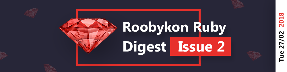 Roobykon Ruby Digest 2018 : Issue 2 | by ROOBYKON SOFTWARE | Medium