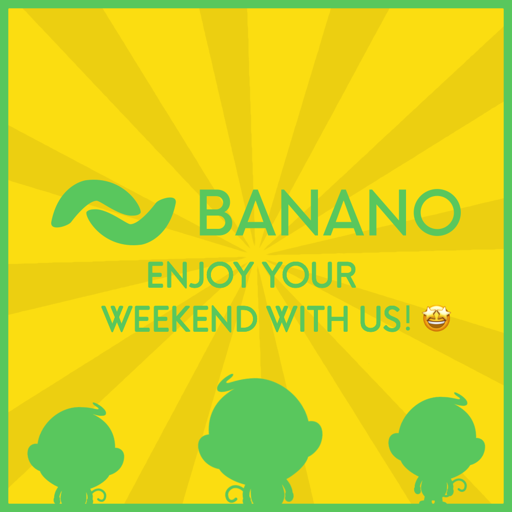 Enjoy Your Weekend with BANANO!. You might have heard today that BANANO ...