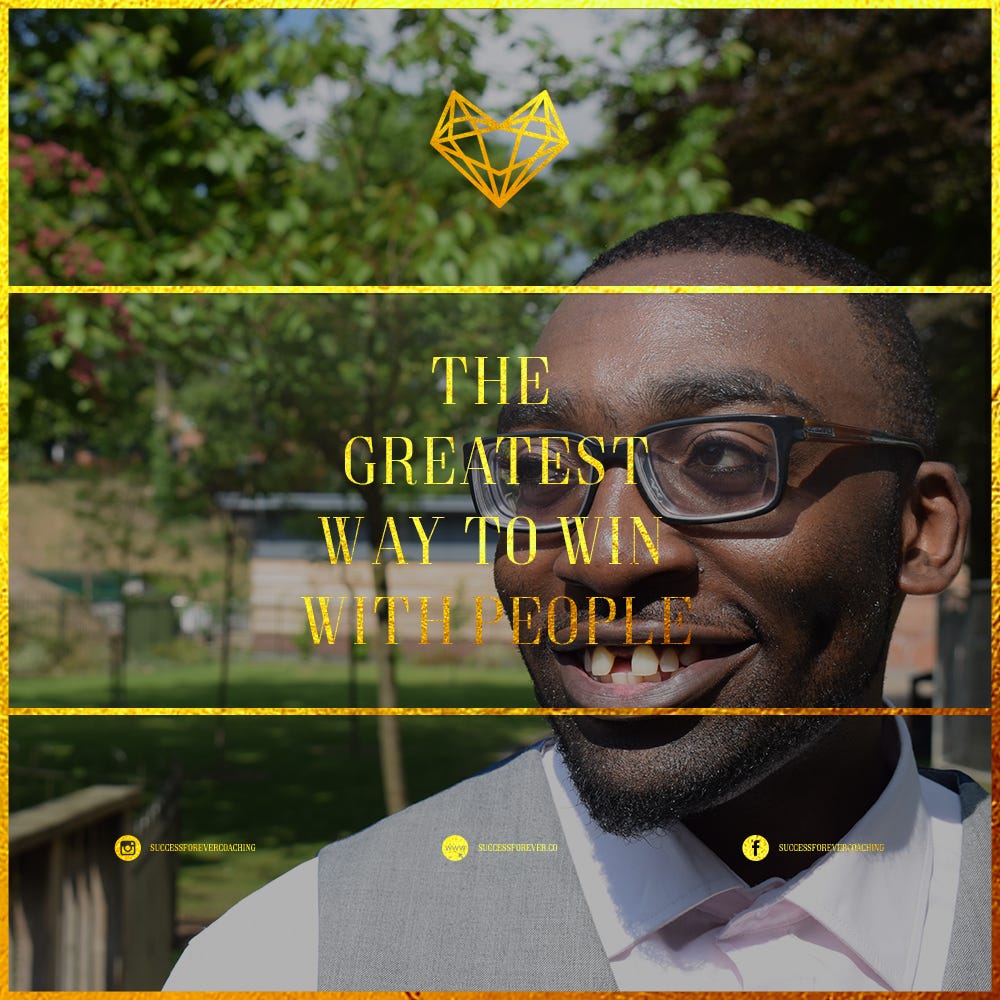 The Greatest Way To Win With People | by Success Forever | Medium