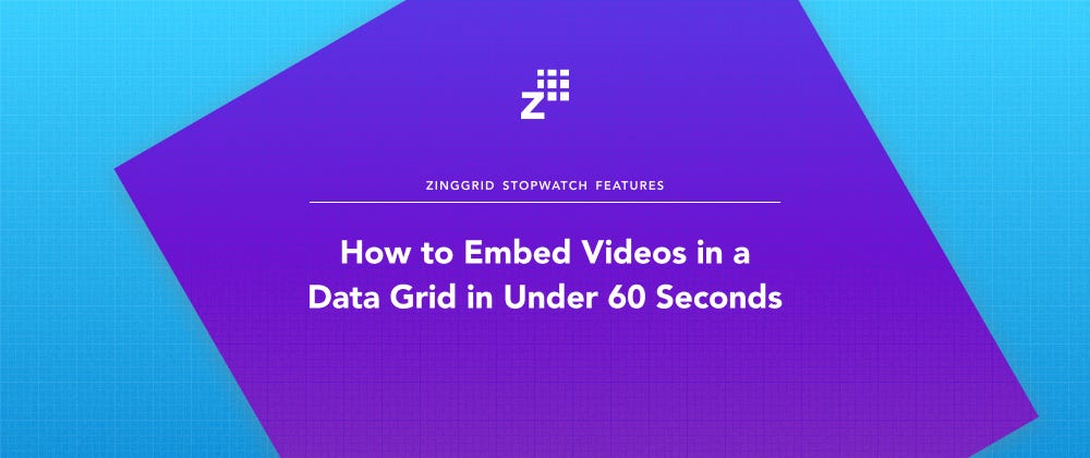 How to Embed Videos in a Data Grid in Under 60 Seconds | by ZingGrid | Medium