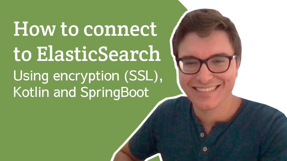 How to Connect Elasticsearch to Kotlin Using Spring Boot, Spring Data and SSL | by Raphael De ...