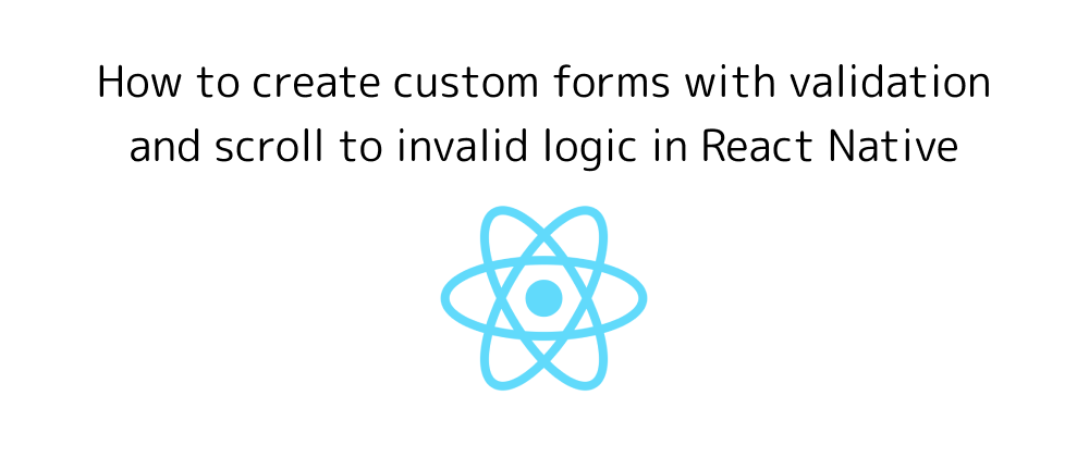 How to create custom forms with validation and scroll to invalid logic ...