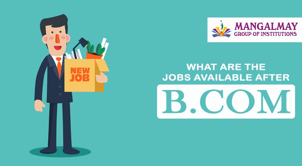 What are the jobs available after B.Com? | by Mangalmay | Medium