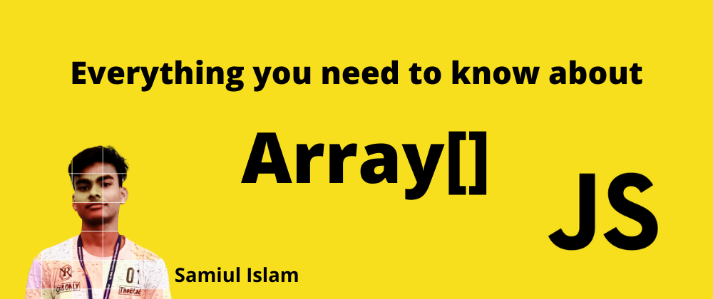 Everything you need to know about JavaScript Array | by Samiul Islam ...