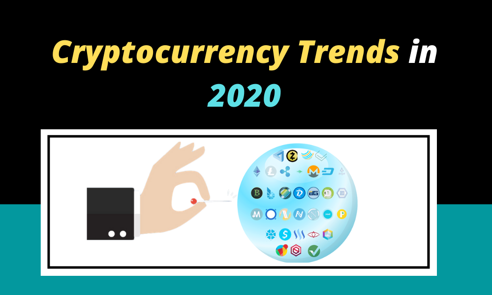One must watch out for these Cryptocurrency Trends in 2020 | by Ramya ...