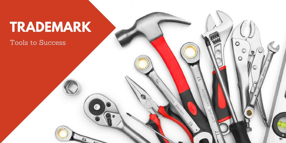 Trademarks are Tools to Success. Trademarks are the way to make sure ...