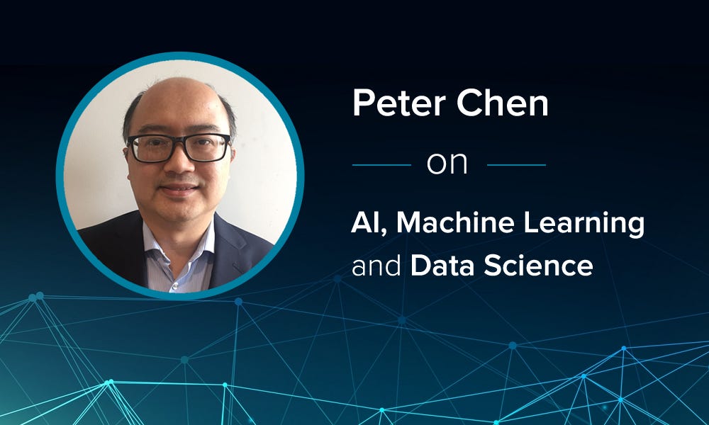 Expert Interview: Peter Chen On AI, Machine Learning And Data Science ...