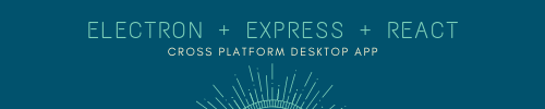 Electron JS + React JS + Express JS | by Keshav Agrawal | Medium