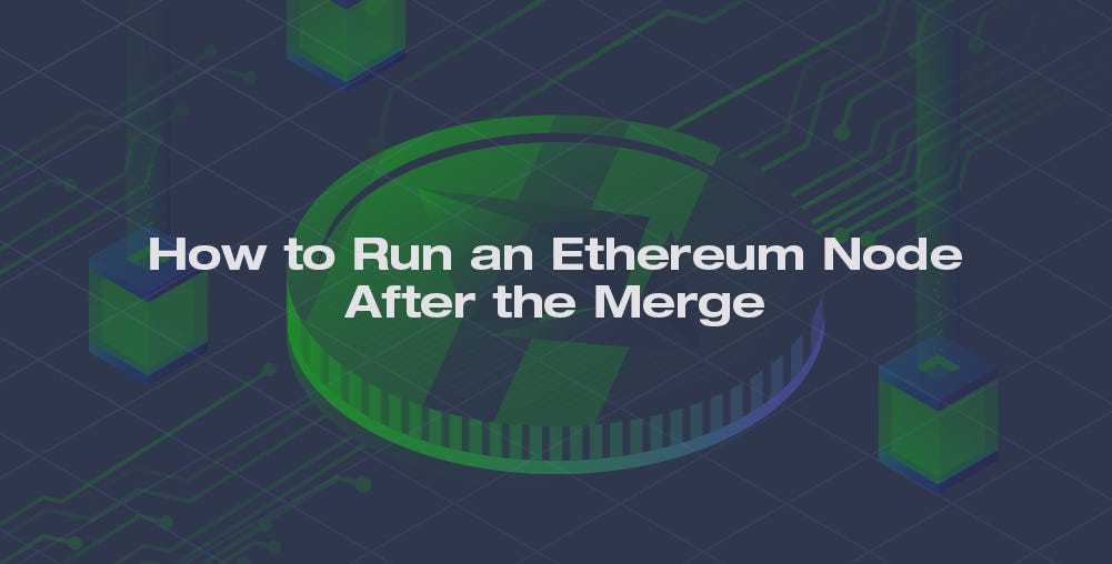 How to run an Ethereum node after the merge | by Ariel Sandez | Truebit ...