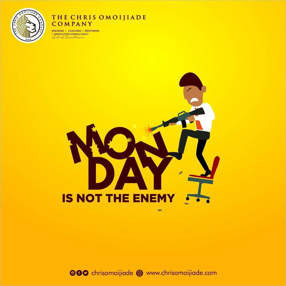 “How you Embrace your Monday will determine the impact of your week ...