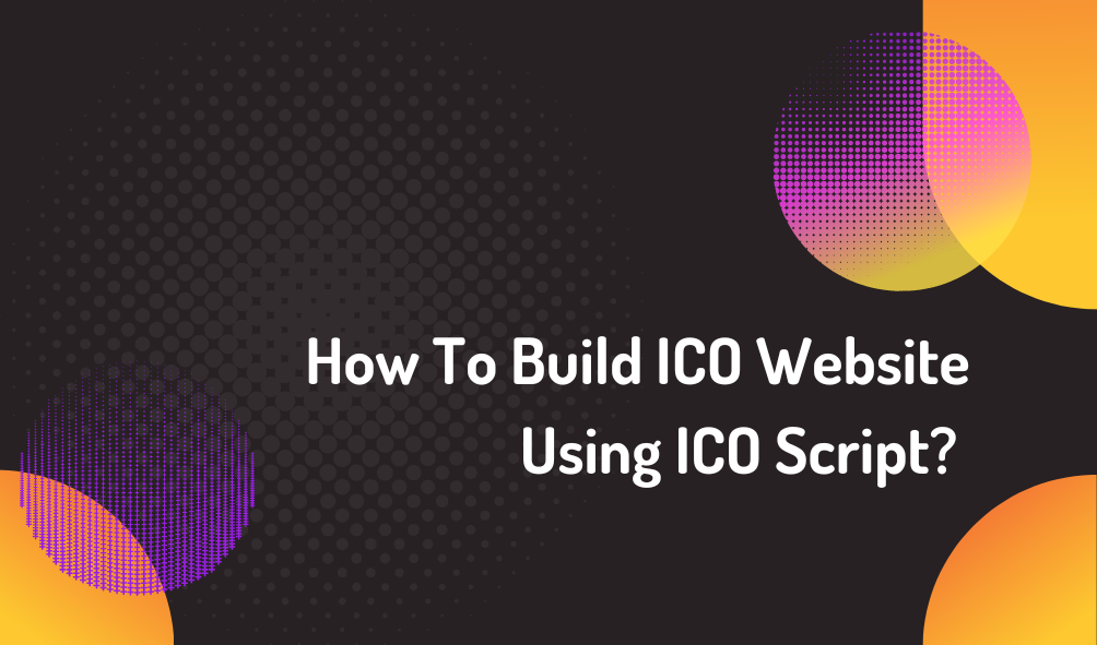 How To Build an ICO Website Using ICO Script? | by Betty Parker | Geek ...