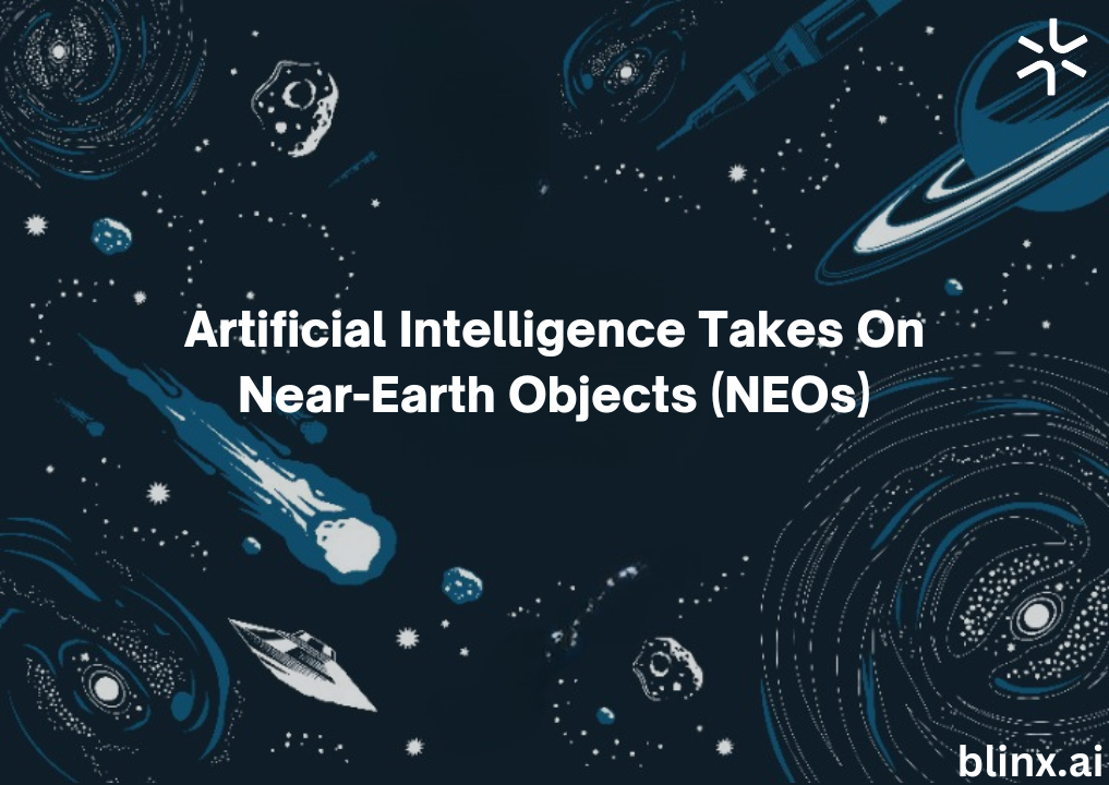 Artificial Intelligence Takes On Near-Earth Objects (NEOs) | by Blinx AI | Nov, 2022 | Medium