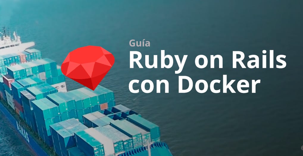 Guía: Instalar Ruby on Rails 5 con Docker | by Adrian Padilla | Medium