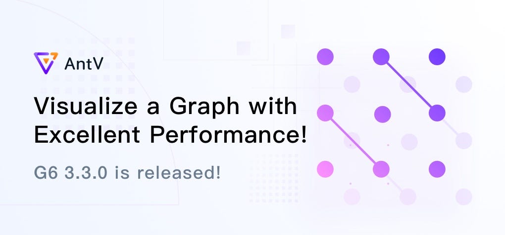 G6 3.3: Visualize a Graph with Excellent Performance! | by Yanyan Wang | AntV | Medium