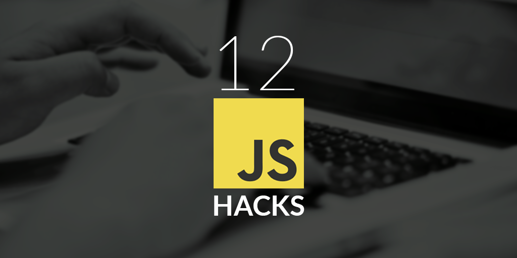12 Extremely Useful Hacks for JavaScript | by Tom Edgeworth | Medium
