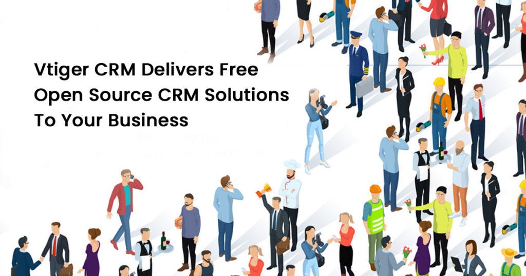 Vtiger CRM Delivers Free Open Source CRM Solutions To Your Business Conditions | by Fenzik ...