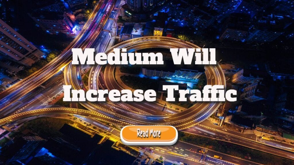 Medium Will Increase Traffic. Medium Will Increase Traffic | by Robin ...