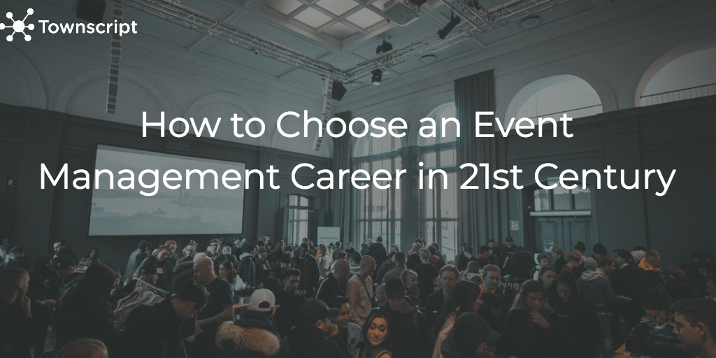 How to Choose an Event Management Career in the 21st Century | by ...