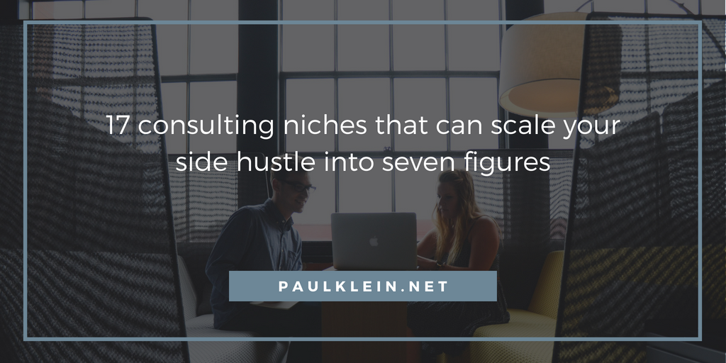 17 consulting niches that can scale your side hustle into seven figures ... 17 consulting niches that can scale your side hustle into seven figures ...