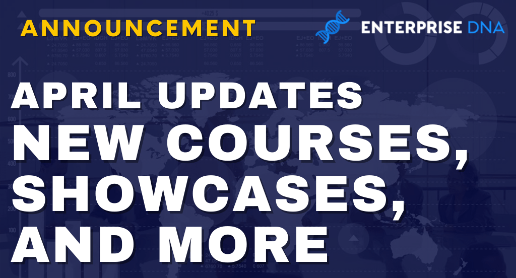 Enterprise DNA April Updates: New Course, Showcases and More | by ...