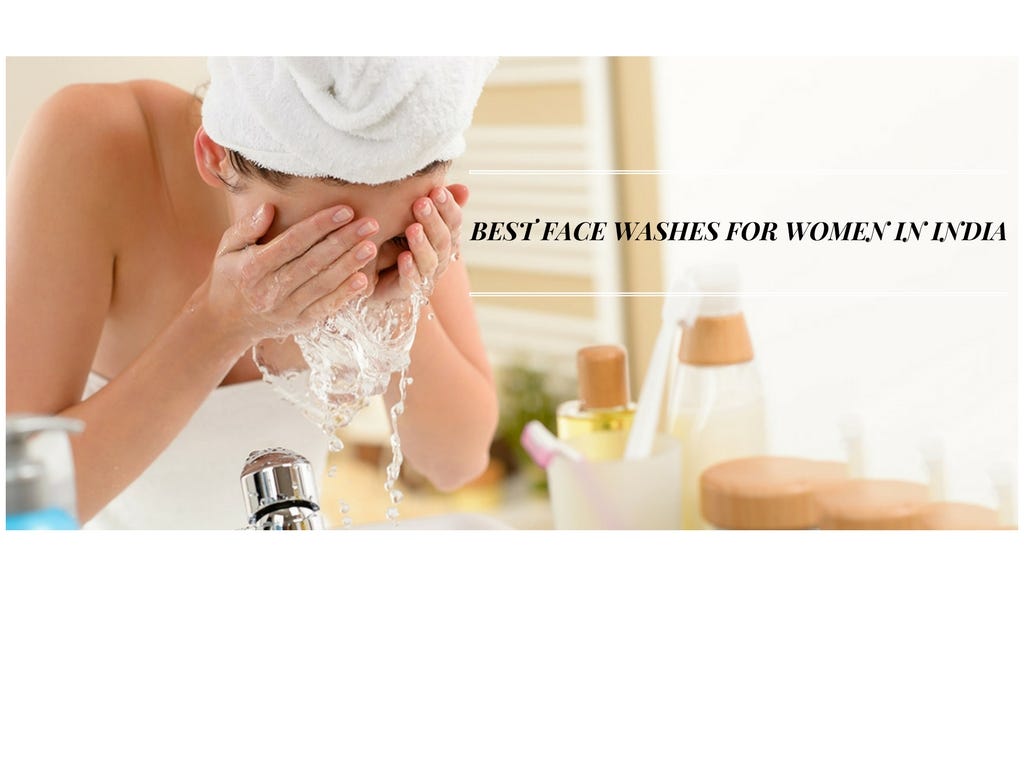 Best FACE WASHES for women in India | by geniusandy7 | Medium