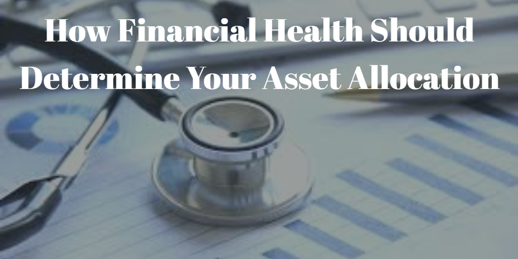 How Financial Health Should Determine Your Asset Allocation | by ...