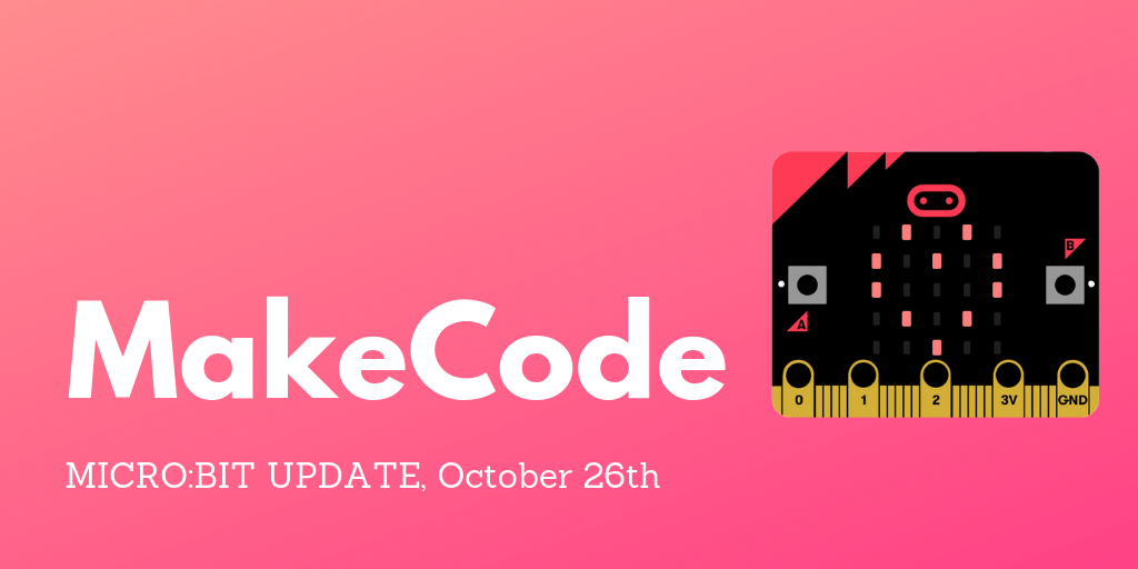 MakeCode for micro:bit update to be released October 26th! | by ...