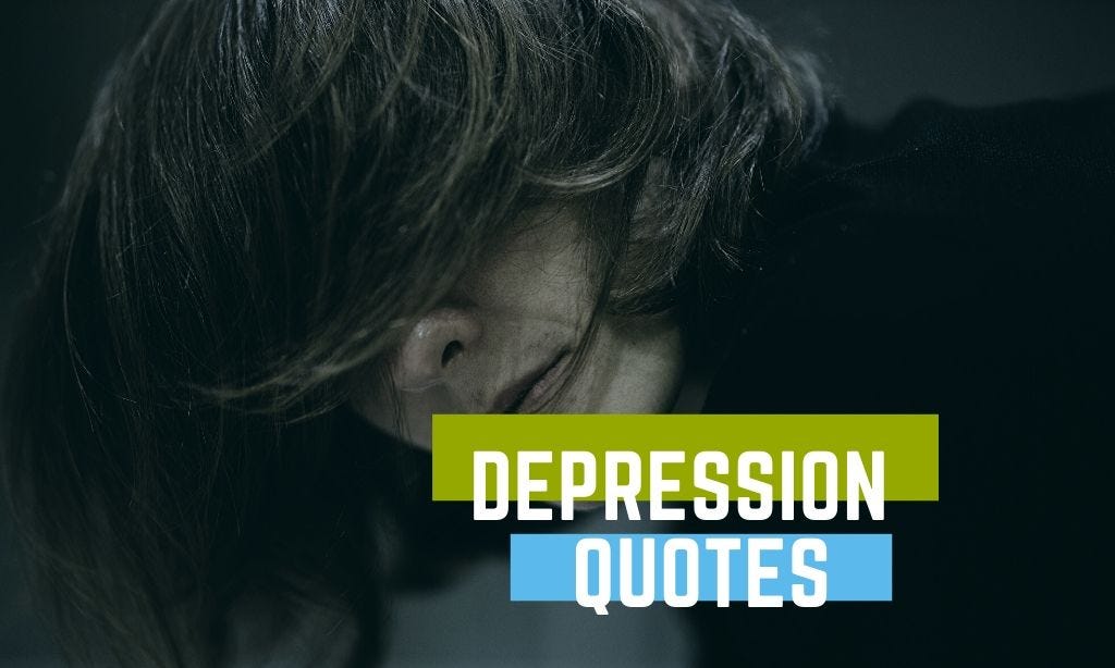 Top 8 Depression Quotes that will make you feel Awesome! | by Somiya ...