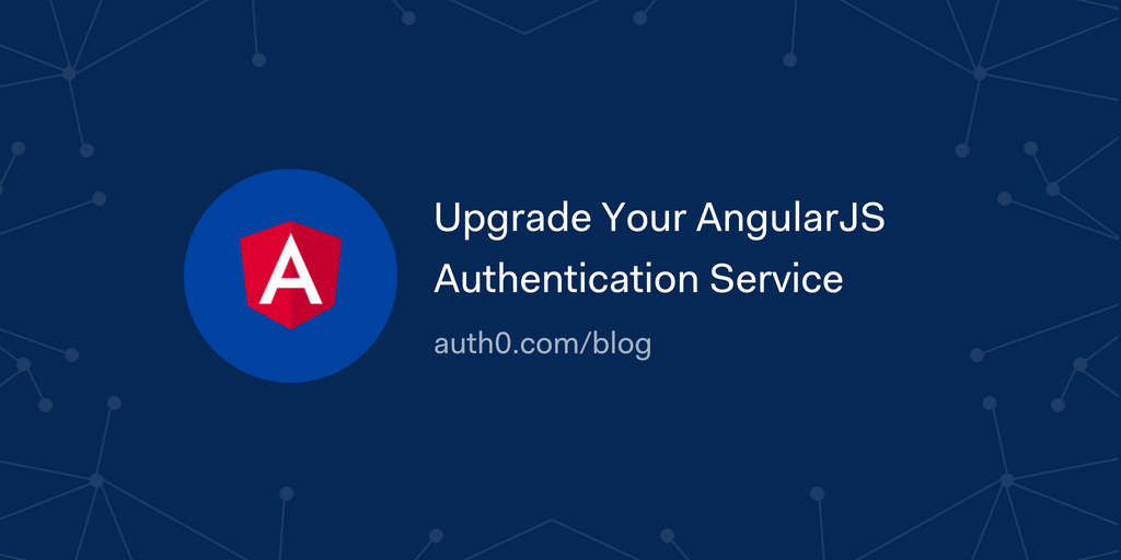 Upgrade Your AngularJS Authentication Service | by Auth0 | Medium