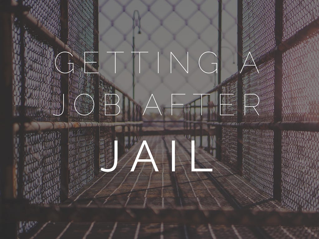 Getting a Job after Jail. Let’s focus on getting you a job. As a… | by ...